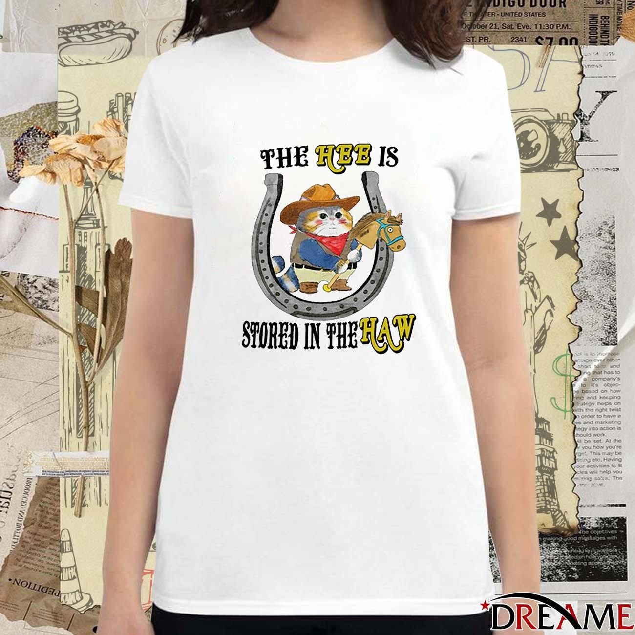 Official The Hee Is Stored In The Haw t-shirt, hoodie, sweater, long ...