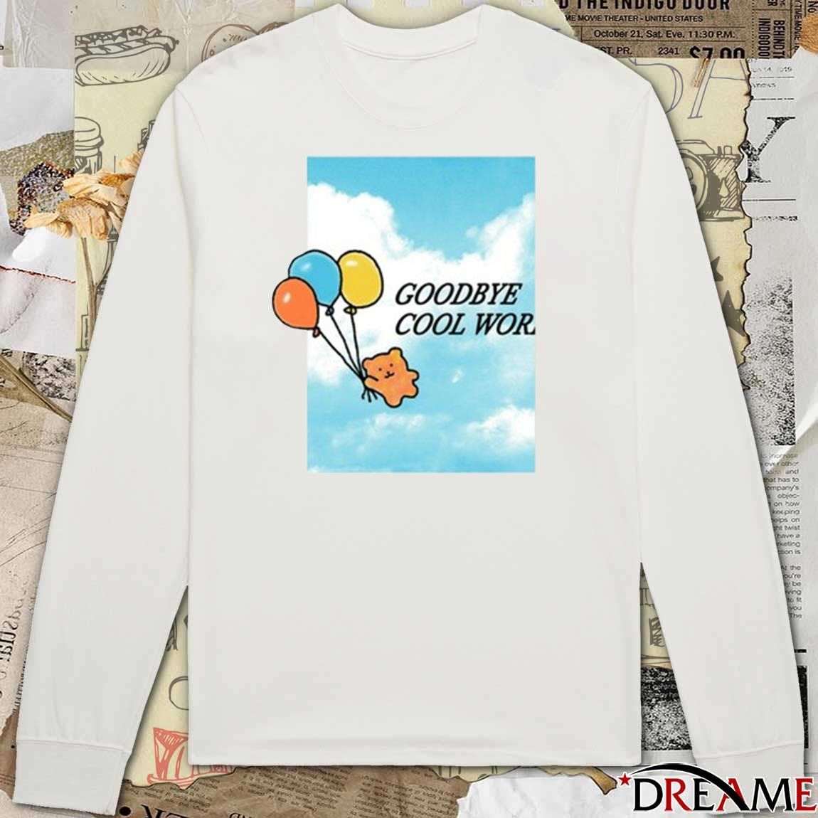 Official Goodbye Cool World Bear t-shirt, hoodie, sweater, long sleeve ...