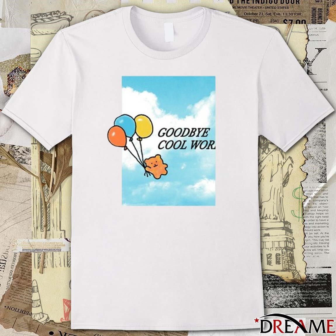 Official Goodbye Cool World Bear t-shirt, hoodie, sweater, long sleeve ...