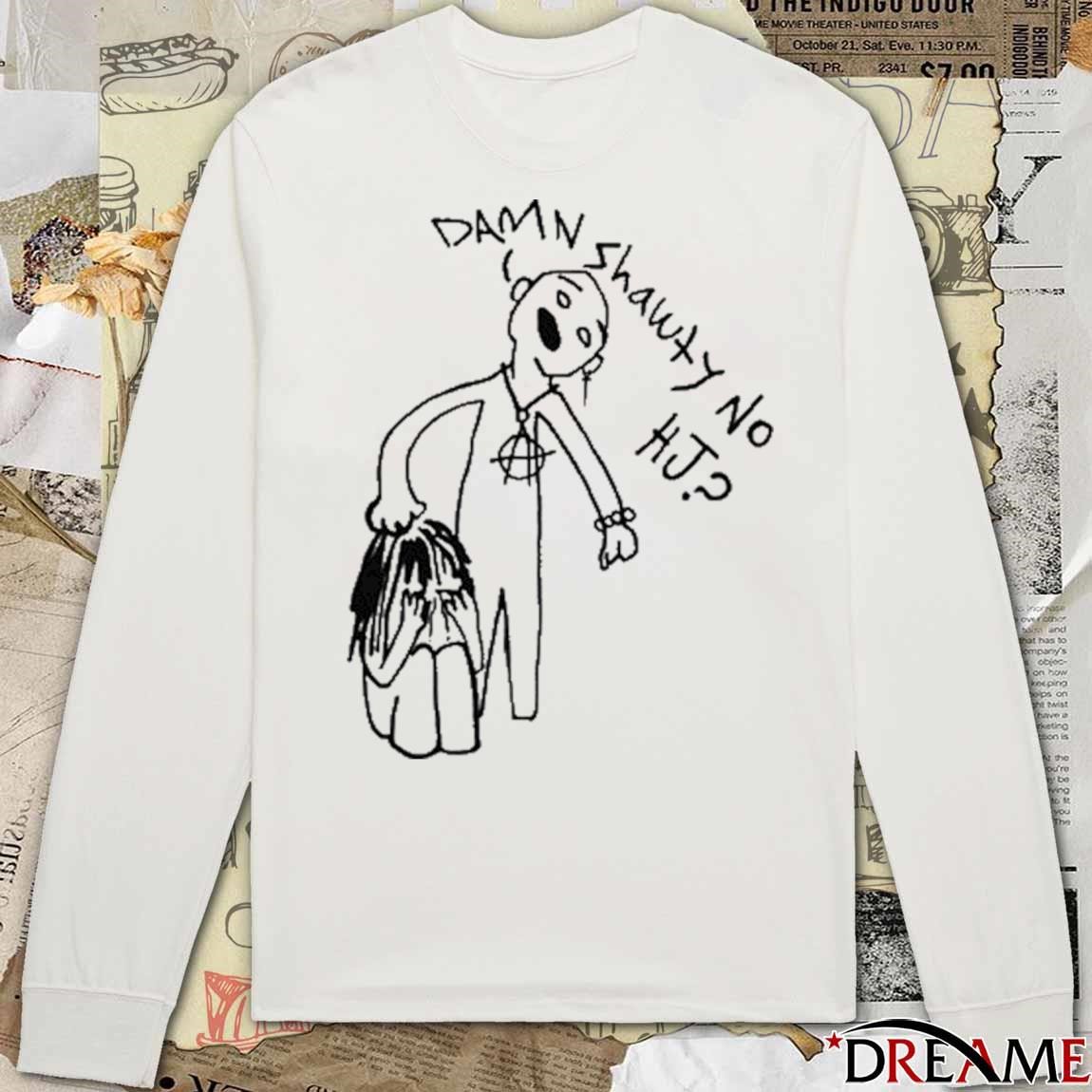 Official Hard Jewelry Damn Shawty No Hj Drawing t-shirt, hoodie ...