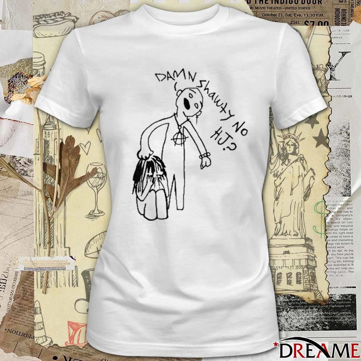 Official Hard Jewelry Damn Shawty No Hj Drawing t-shirt, hoodie ...