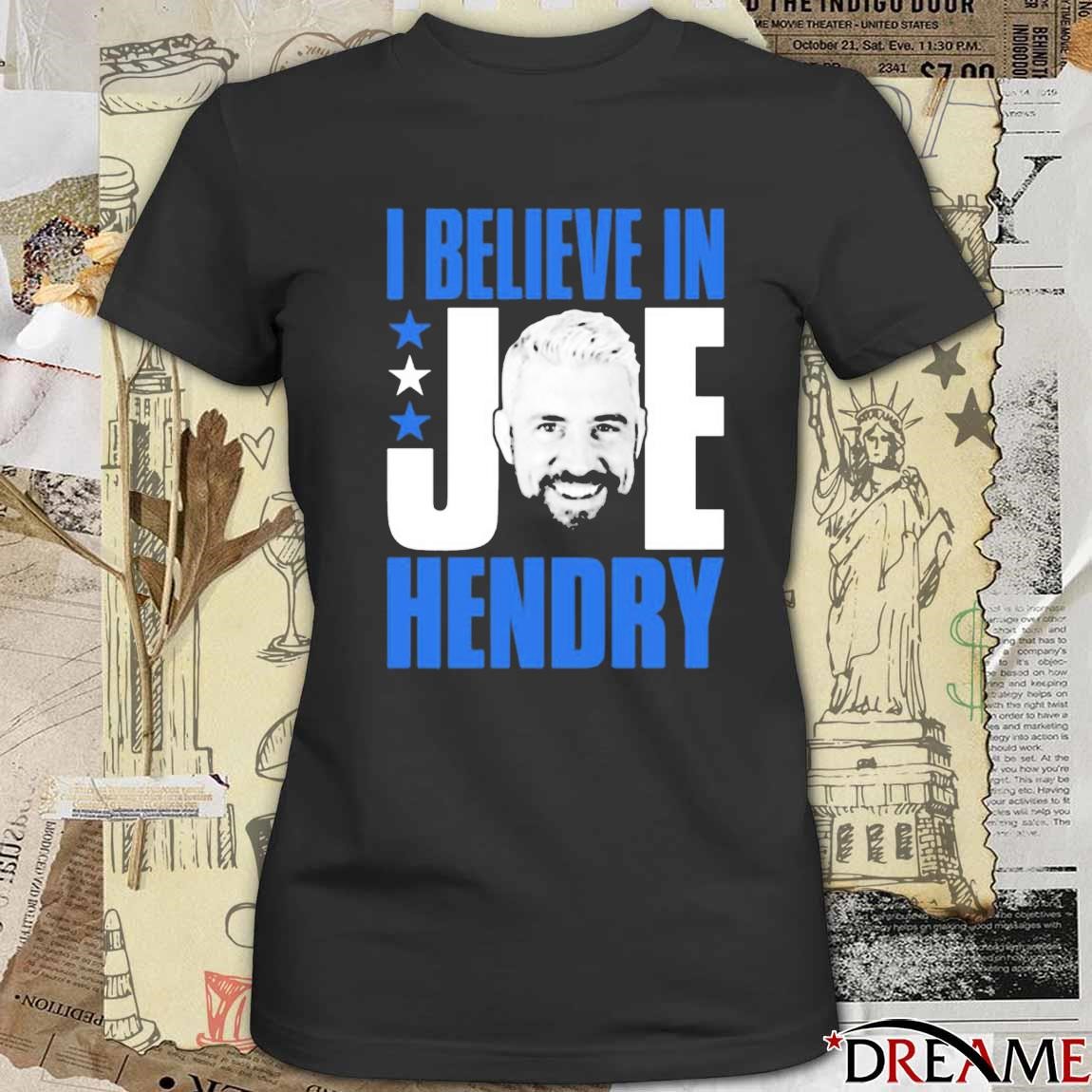 Official I Believe In Joe Hendry New t-shirt, hoodie, sweater, long ...