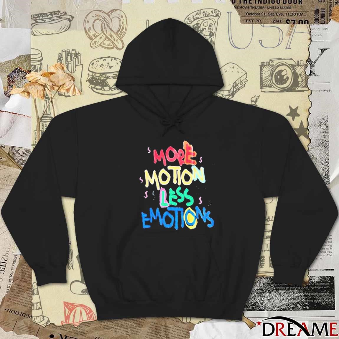 Official More Motion Less Emotions t-shirt, hoodie, sweater, long ...