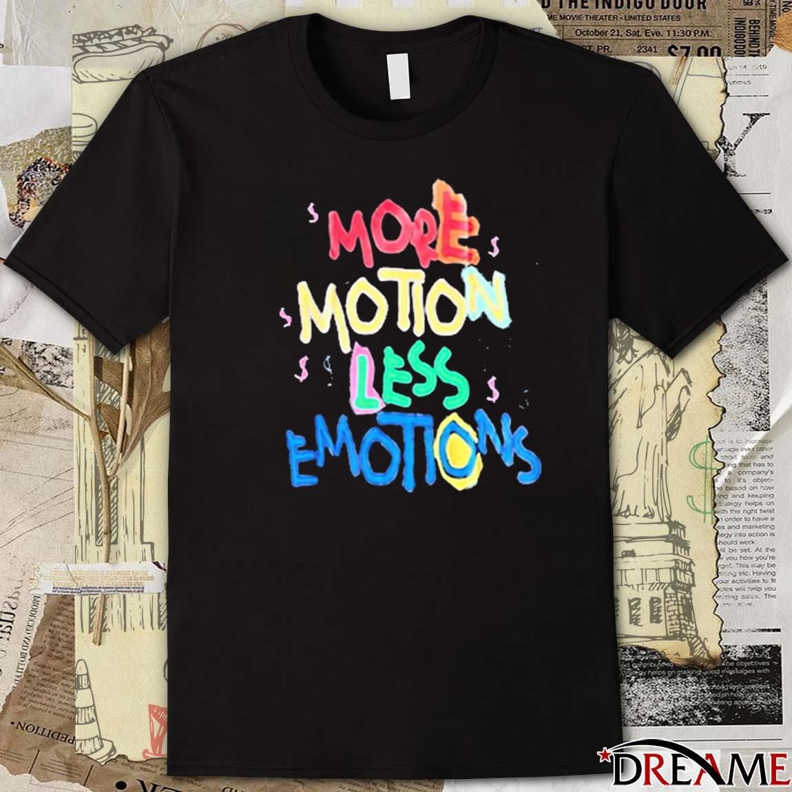 Official More Motion Less Emotions t-shirt, hoodie, sweater, long ...