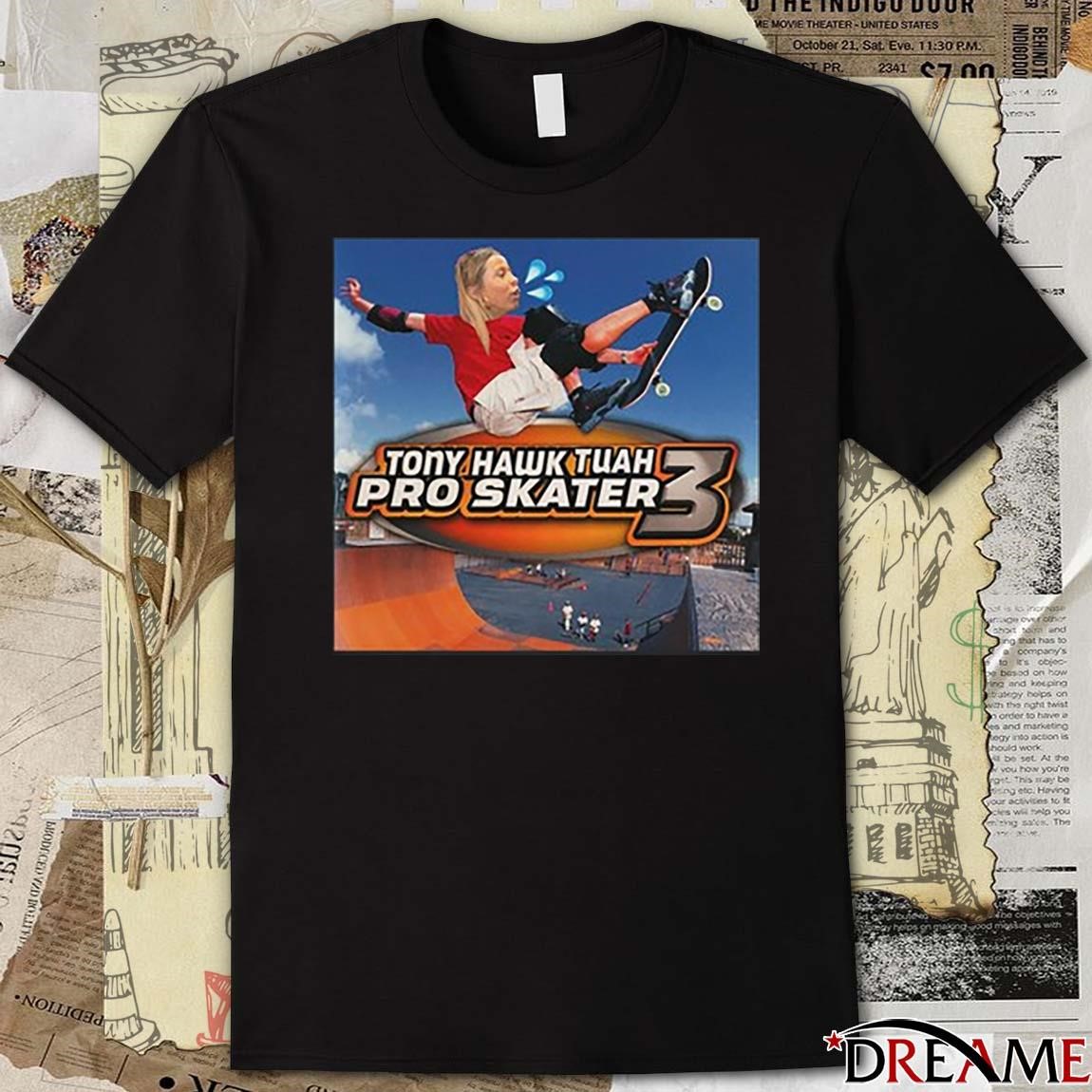 Official Tony Hawk Tuah Pro Skater 3 t-shirt, hoodie, sweater, long ...
