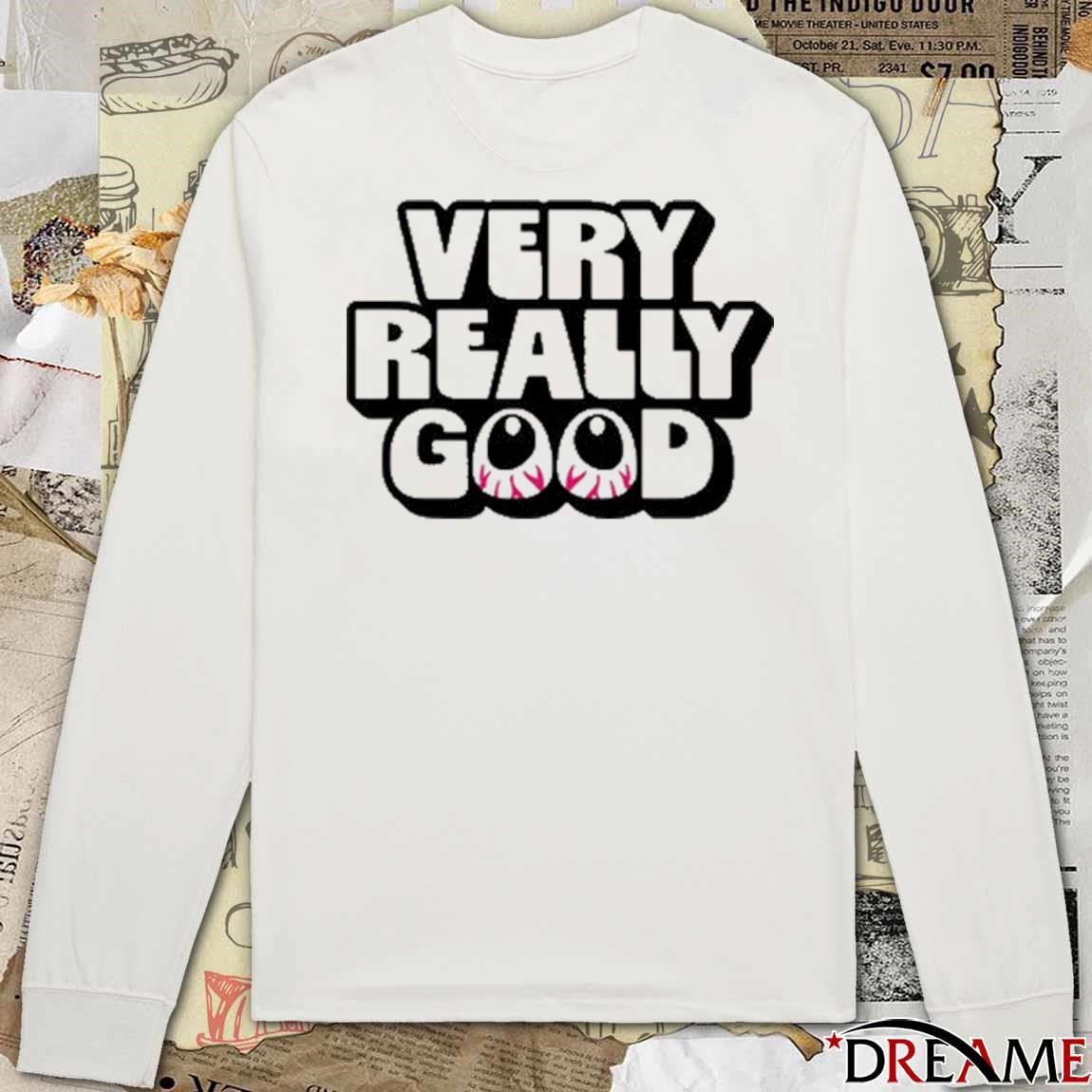 Official Very Really Good Eyes New t-shirt, hoodie, sweater, long ...
