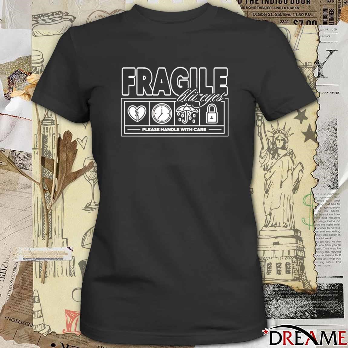 Official Blu Eyes Fragile Please Handle With Care t-shirt, hoodie ...