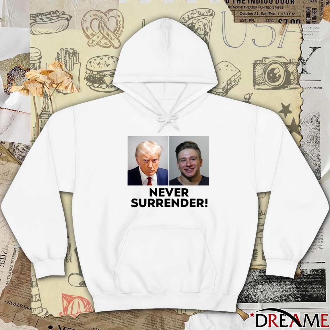 Official Donald Trump And Steve Will Do It Never Surrender Photos t ...