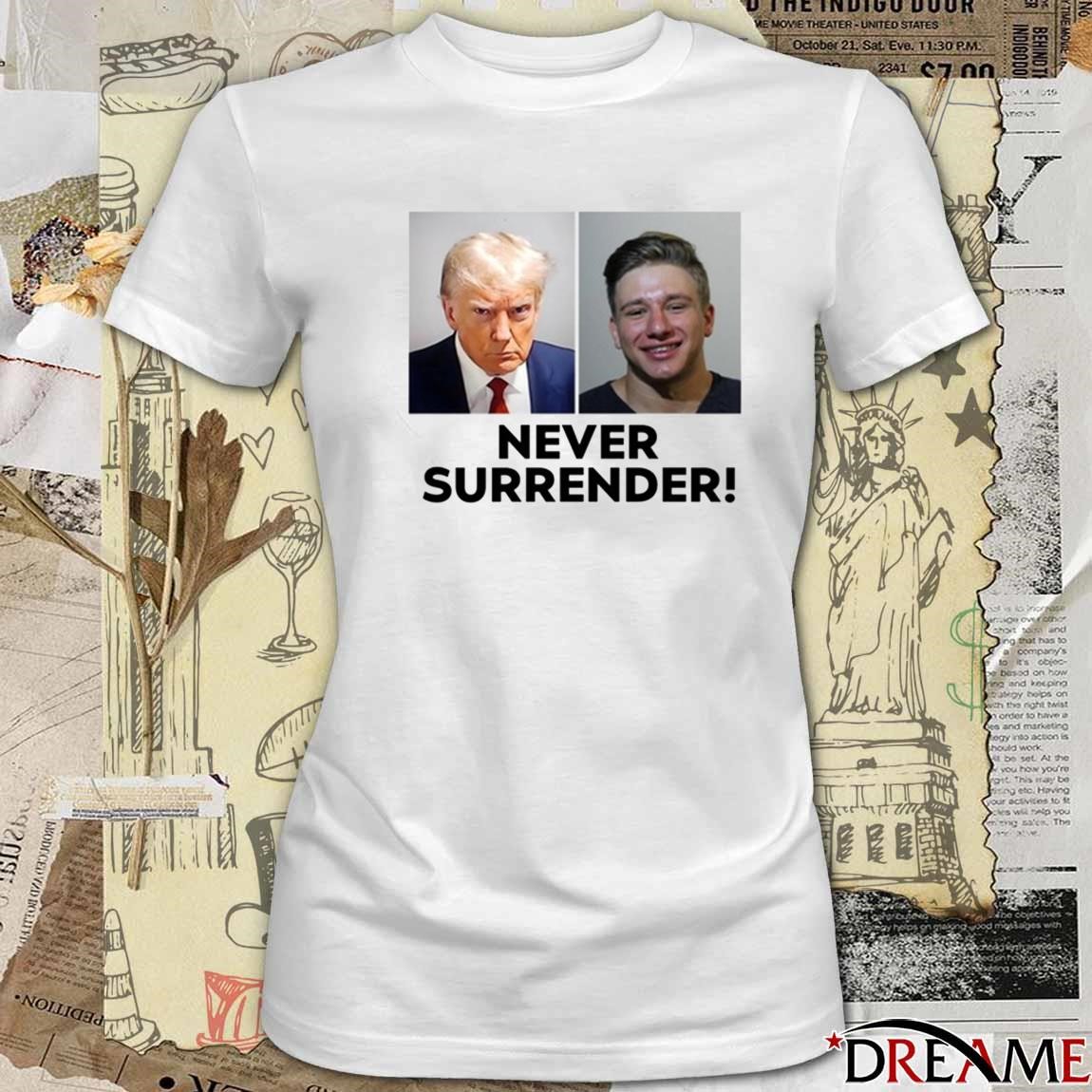 Official Donald Trump And Steve Will Do It Never Surrender Photos t ...