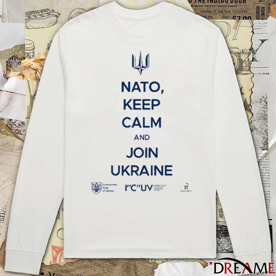 Official Richard Woodruff Nato Keep Calm And Join Ukraine t-shirt ...