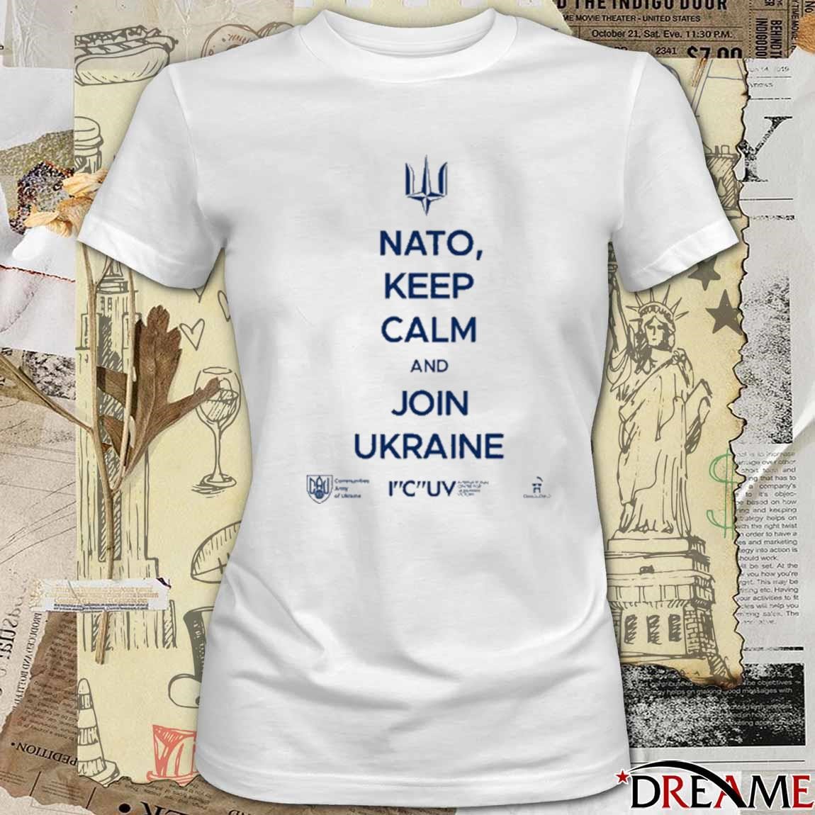 Official Richard Woodruff Nato Keep Calm And Join Ukraine t-shirt ...