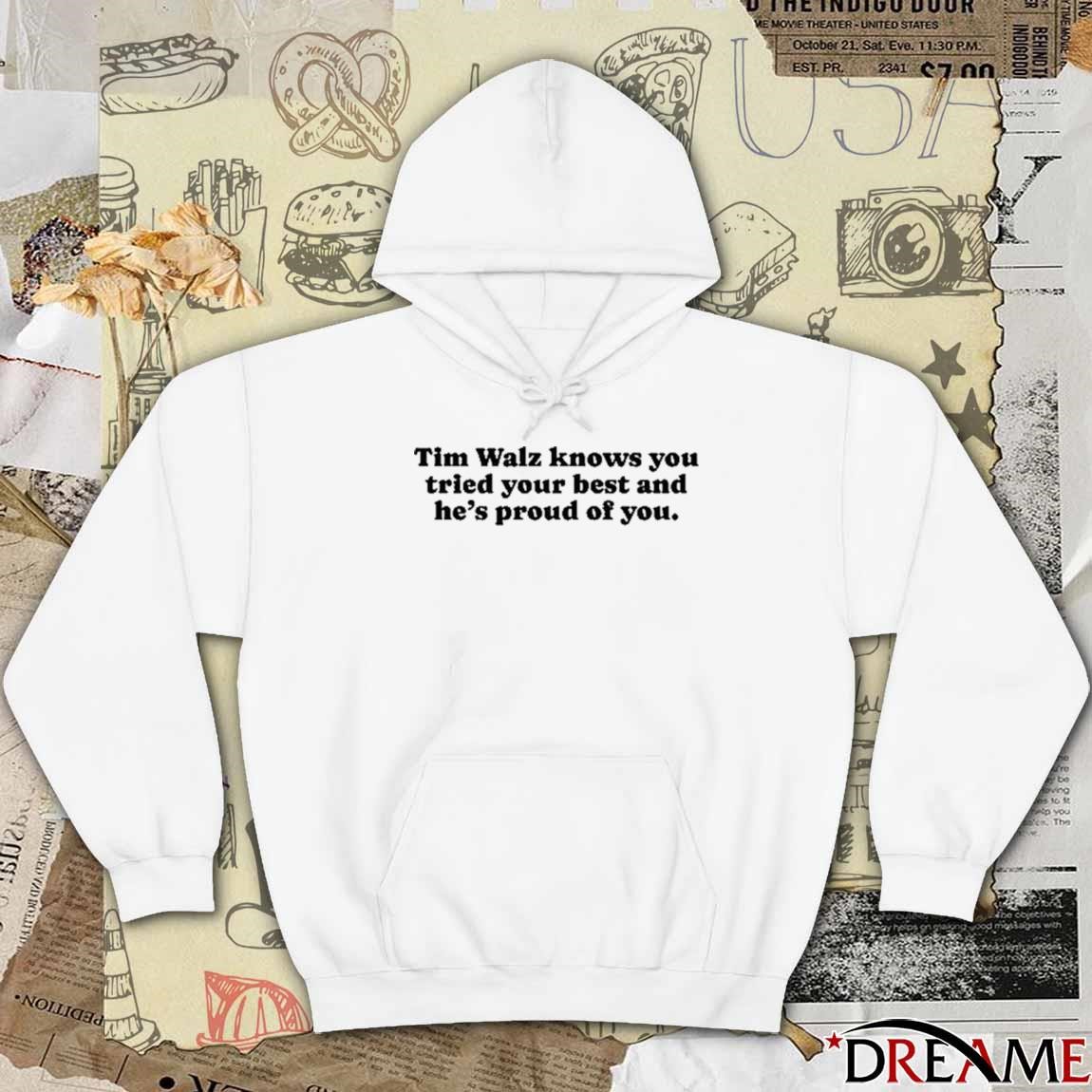 Official Tim Walz Knows You Tried Your Best And He's Proud Of You t ...