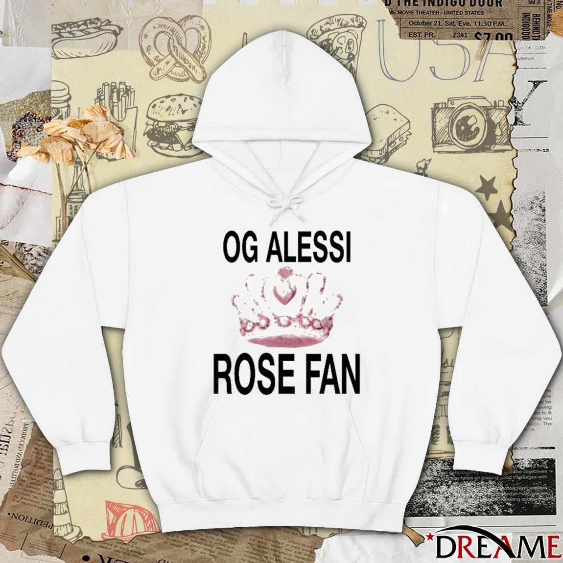 Official Og Alessi Rose Fan 2024 t-shirt, hoodie, sweater, long sleeve ...