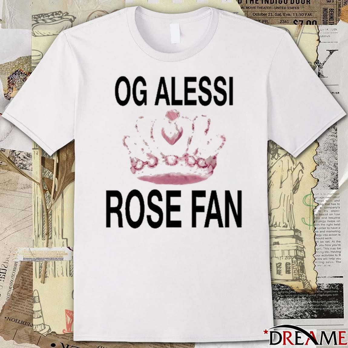 Official Og Alessi Rose Fan 2024 t-shirt, hoodie, sweater, long sleeve ...