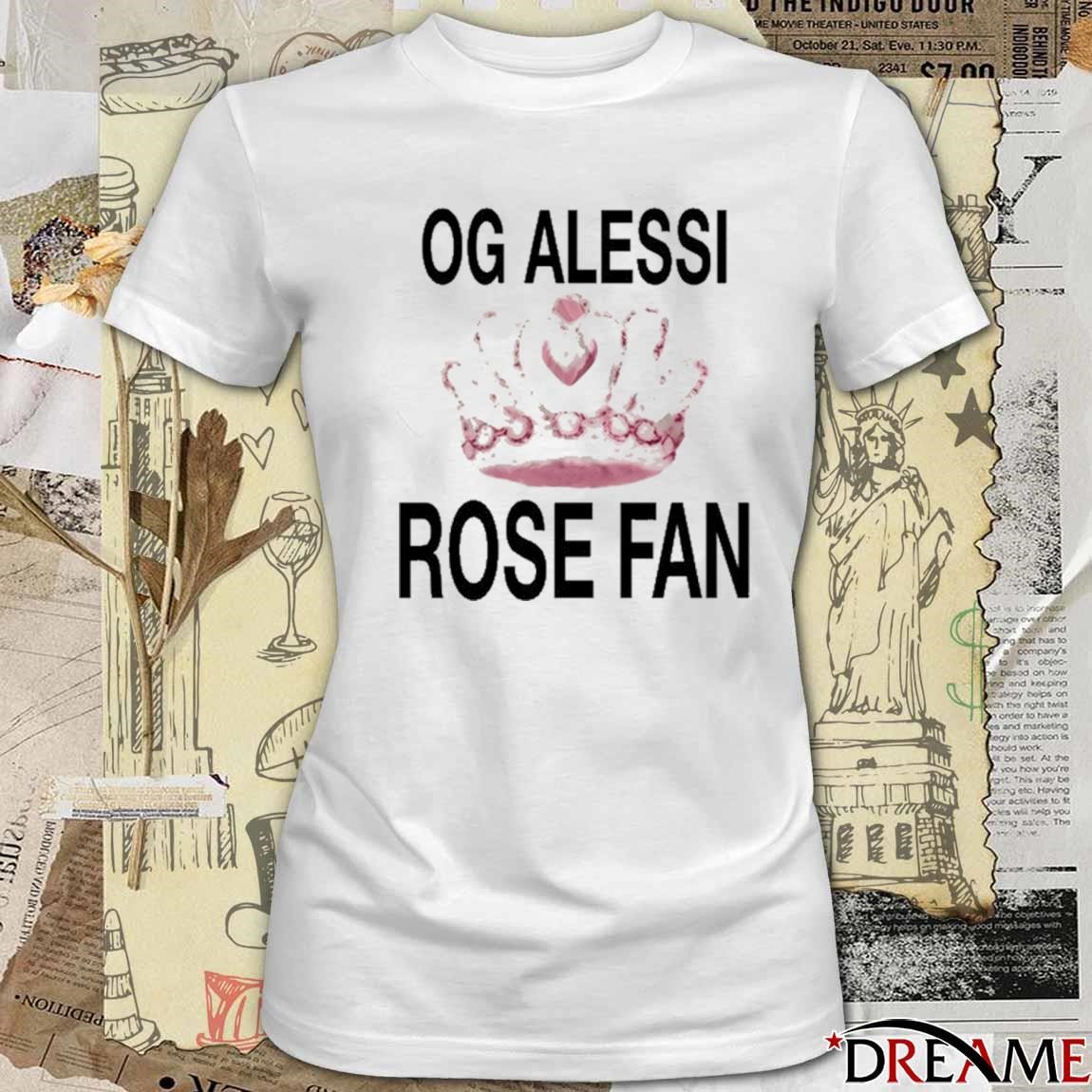 Official Og Alessi Rose Fan 2024 t-shirt, hoodie, sweater, long sleeve ...