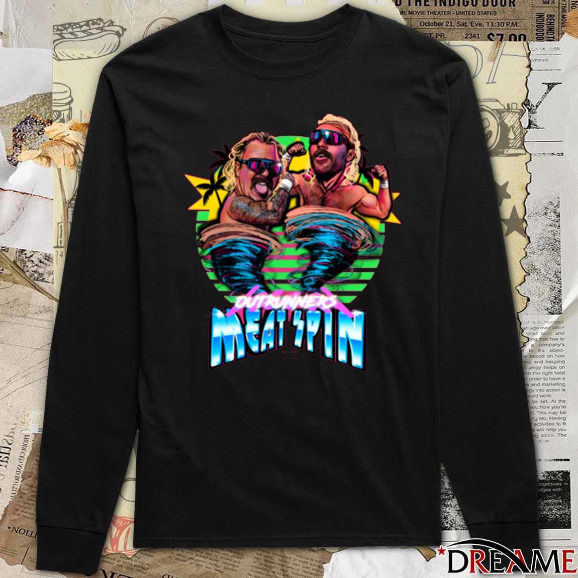 Official Outrunners - Meat Spin AEW t-shirt, hoodie, sweater, long ...