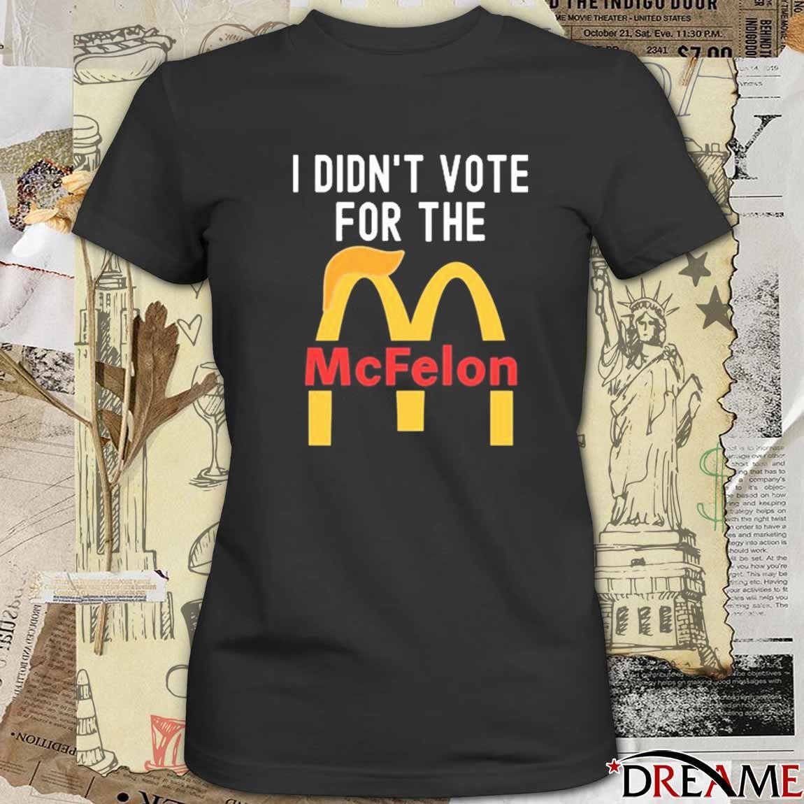 Official I Didn't Vote For The McFelon 2024 t-shirt, hoodie, sweater ...